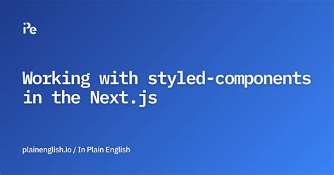 Working With Styled Components In The Nextjs