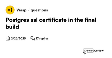 Postgres Ssl Certificate In The Final Build Wasp