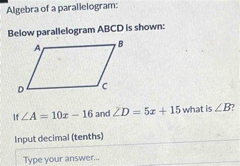 Solved Algebra Of A Parallelogram Below Parallelogram Abcd Is Shown If ∠ A 10x 16 And ∠ D 5x