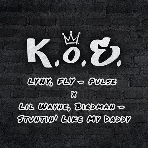 Stream Lyny Fly X Lil Wayne Pulse X Stuntin Like My Daddy Koe