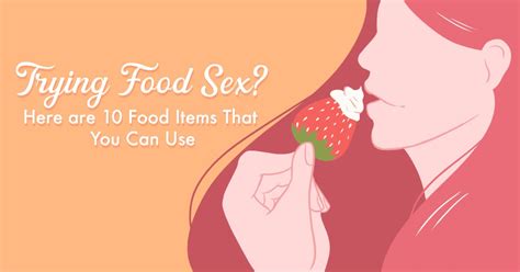 Trying Food Sex Here Are Food Items That You Can Use