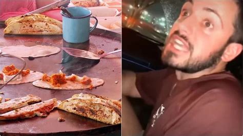 Extranjero Se Enojó Porque Existen Quesadillas Sin Queso En La Cdmx Infobae