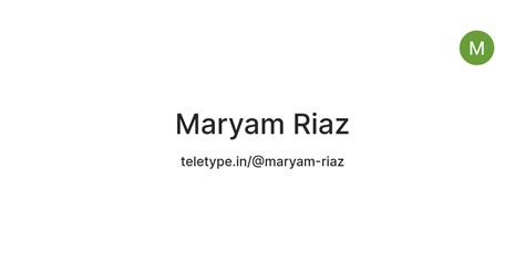 Maryam Riaz — Teletype