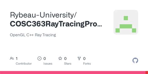 GitHub Rybeau University COSC RayTracingProject OpenGL C Ray Tracing