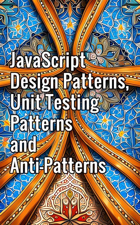 JavaScript Design Patterns Unit Testing Patterns And Anti Patterns EBook Kashukov Andrey