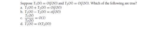solved suppose t1 n o f n and t2 n o f n which of the
