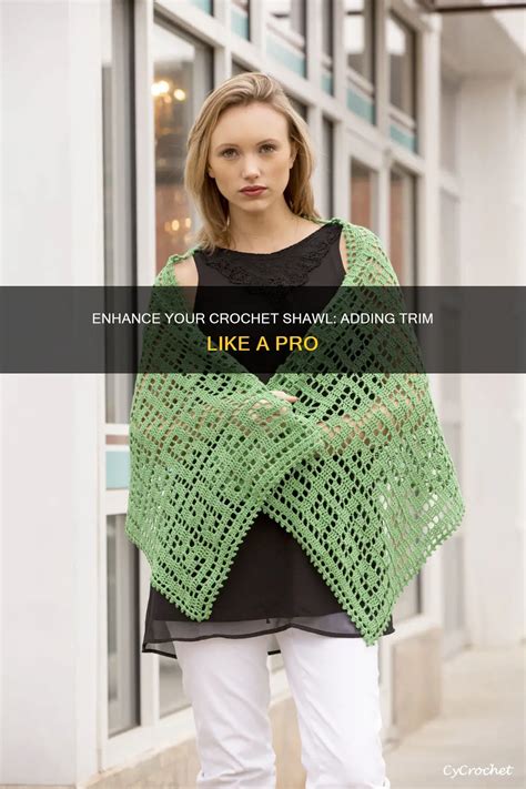 Enhance Your Crochet Shawl Adding Trim Like A Pro Cycrochet