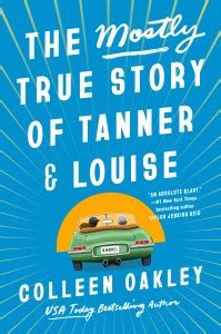 Audiobook Review The Mostly True Story Of Tanner And Louise By Colleen Oakley Bookshelf Fantasies