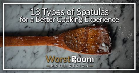 13 Types Of Spatulas For A Better Cooking Experience Worst Room