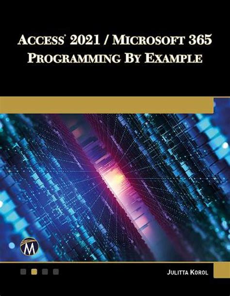 Access 2021 Microsoft 365 Programming By Example By Julitta Korol