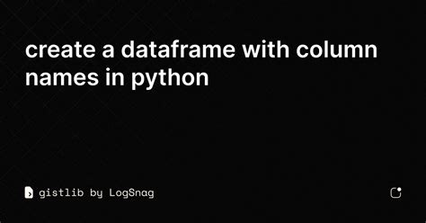 Gistlib Create A Dataframe With Column Names In Python