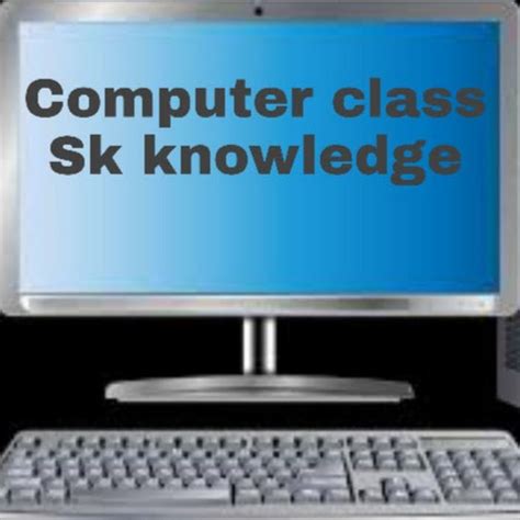 Computer Class Sk Knowledge Youtube