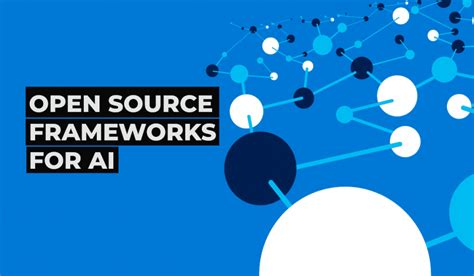 Top các Open Source AI Frameworks phổ biến nhất có thể bạn chưa biết Trang thông tin chuyên