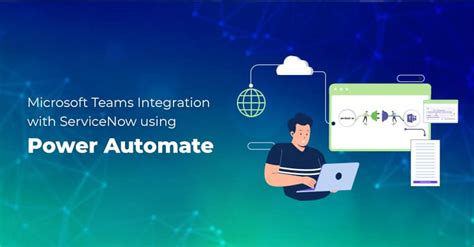 Microsoft Teams Servicenow Integration Using Power Automate