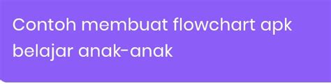 Contoh Membuat Flowchart Apk Belajar Anak StudyX