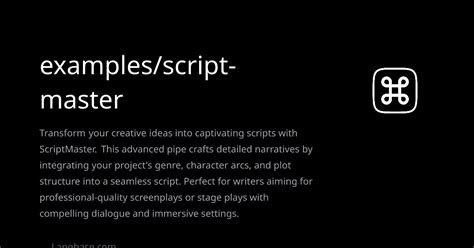 Examplesscript Master · Transform Your Creative Ideas Into Captivating