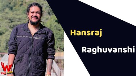 Hansraj Raghuvanshi Singer Height Weight Age Affairs Biography And More