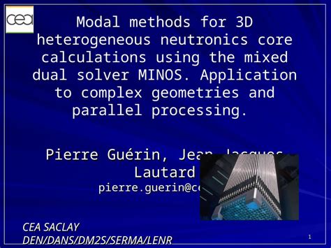 Ppt 1 Modal Methods For 3d Heterogeneous Neutronics Core Calculations