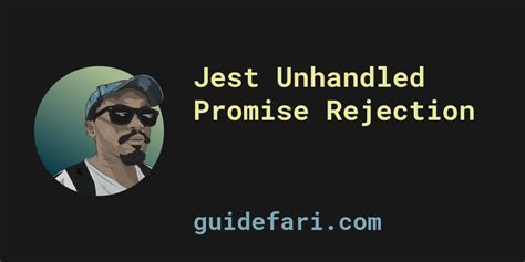 Jest Unhandled Promise Rejection