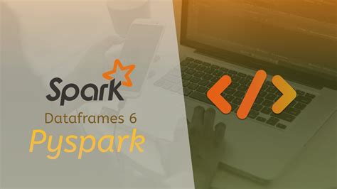 Apache Spark Pyspark Dataframes 6 Utilizando Pyspark Sql Youtube