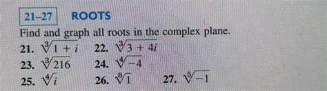 Solved Find And Graph All The Roots Of Z I In The Chegg