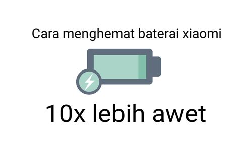 Cara Menghemat Baterai HP Xiaomi Hingga X Lipat Inwepo