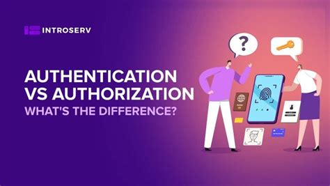 Understanding The Nuances Authentication Vs Authorization Introserv