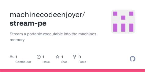 Github Machinecodeenjoyerstream Pe Stream A Portable Executable
