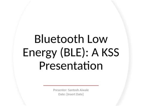 Bluetooth Low Energy Knowledge Sharing Session Pptx