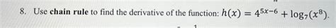 solved use chain rule to find the derivative of the