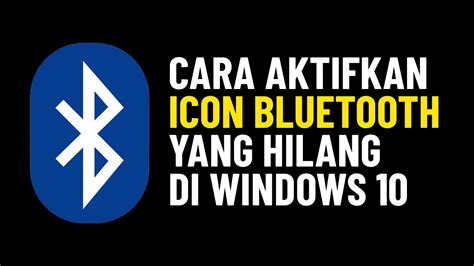 Cara Mengaktifkan Bluetooth Di Windows 10 Panduan Lengkap