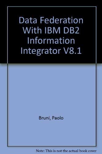 Data Federation With Ibm Db2 Information Integrator V81 Bruni Paolo Arnaudies Francis