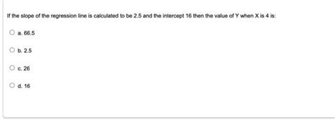 Solved If The Slope Of The Regression Line Is Calculated To Chegg Com