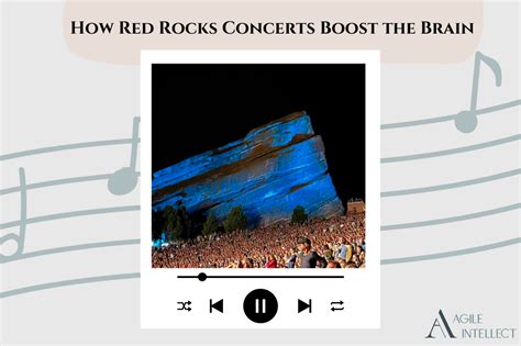 How Red Rocks Concerts Boost The Brain — Agile Intellect