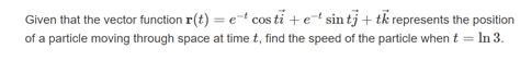 Solved Given That The Vector Function R T Et Cos Ti E T Chegg