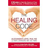 The Healing Code Minutes To Heal The Source Of Your Health Success Or Relationship Issue