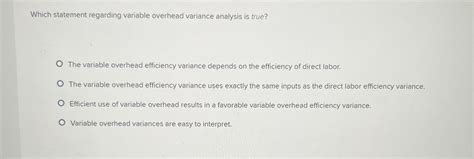 Solved Which Statement Regarding Variable Overhead Variance