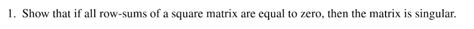 solved show that if all row sums of a square matrix are