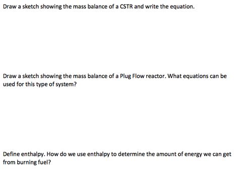 Solved Draw A Sketch Showing The Mass Balance Of A Cstr And