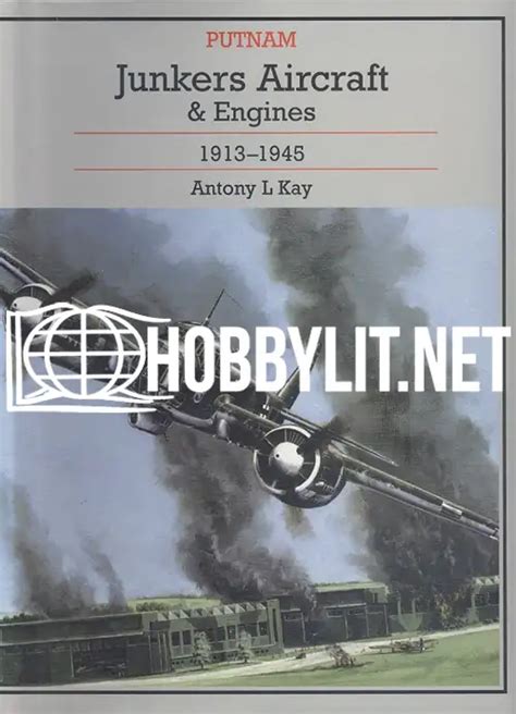 Junkers Aircraft And Engines 1913 1945 By Antony L Kay