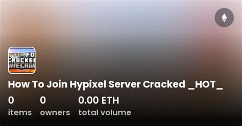 How To Join Hypixel Server Cracked Hot Collection Opensea How To Join Hypixel Server Cracked Hot Collection Opensea