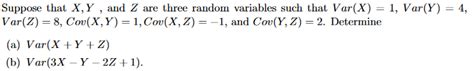 Solved Suppose That X Y And Z Are Three Random Variables Chegg Com