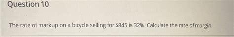 Solved Question 10The Rate Of Markup On A Bicycle Selling Chegg Com