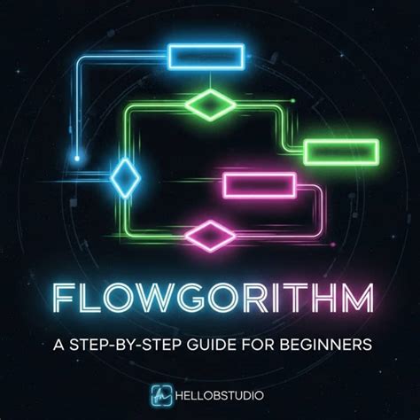 Flowgorithm A Step By Step Guide To Programming Fundamentals By