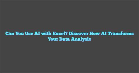 Can You Use Ai With Excel Discover How Ai Transforms Your Data Analysis