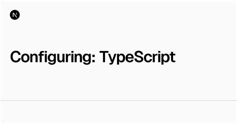 Configuring Typescript Nextjs