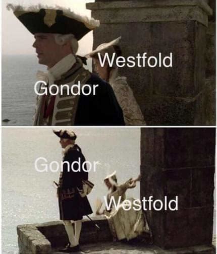 Where Was Gondor When The Westfold Fell Know Your Meme