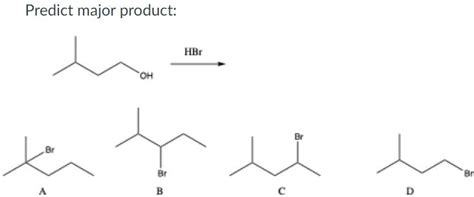 Solved Predict Major Product A B C DPredict Major Product Chegg