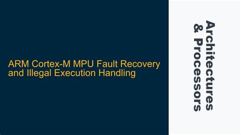Arm Cortex M Mpu Fault Recovery And Illegal Execution Handling System