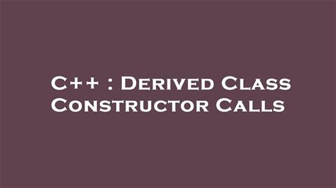 C Derived Class Constructor Calls Youtube